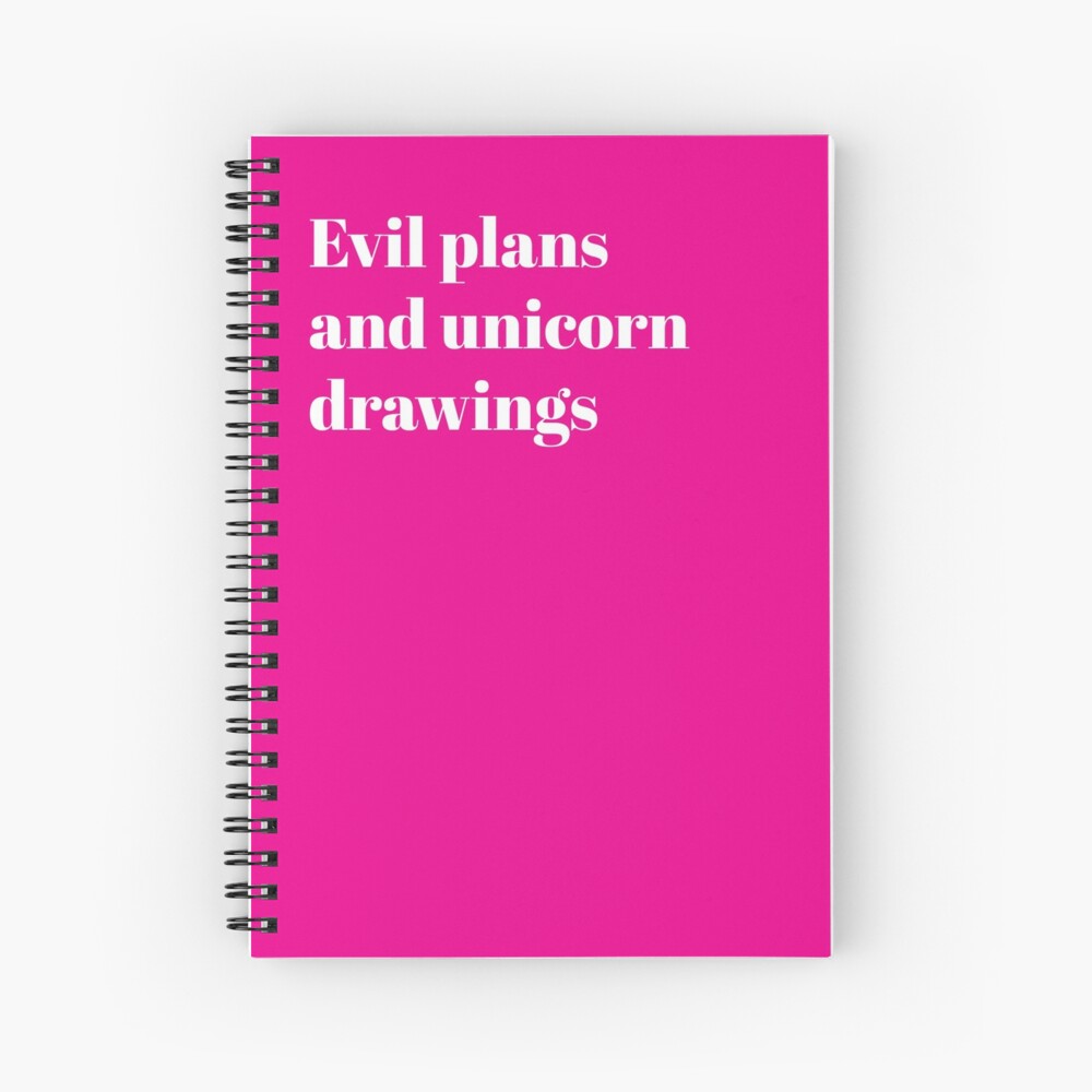 "Evil plans and unicorn drawings" Spiral Notebook by zoenvisje | Redbubble