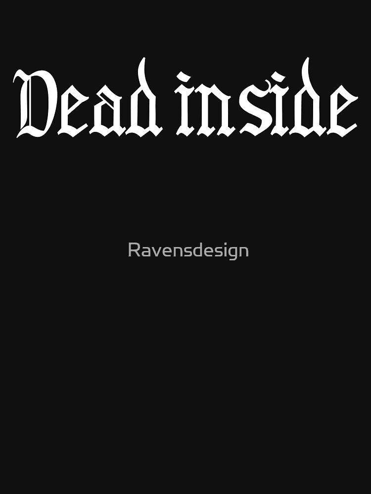"Dead inside Gothic - Typography" T-shirt for Sale by Ravensdesign ...