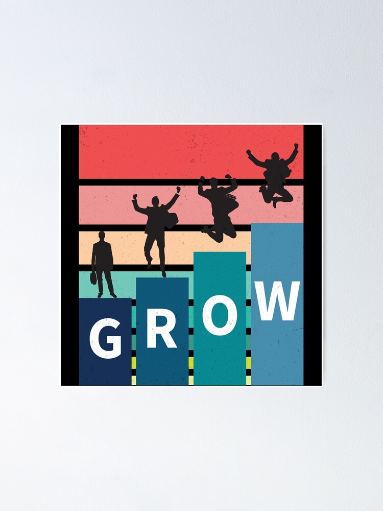 "GROW motivation grow up - high - business - life - success" Poster by ...