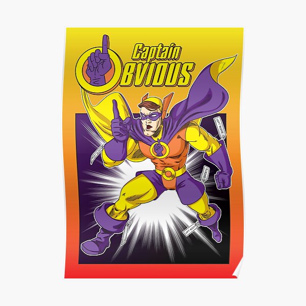 "Captain Obvious" Poster for Sale by Inshader | Redbubble