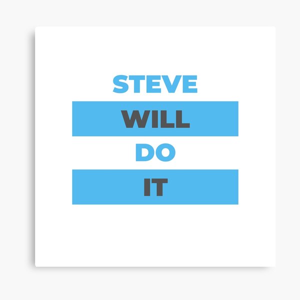 "steve will do it" Canvas Print for Sale by masterman242 | Redbubble