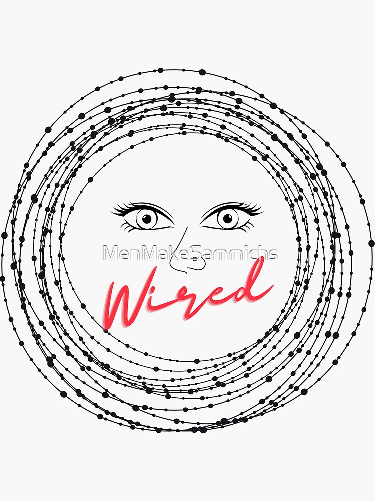 "Wired" Sticker for Sale by MenMakeSammichs | Redbubble