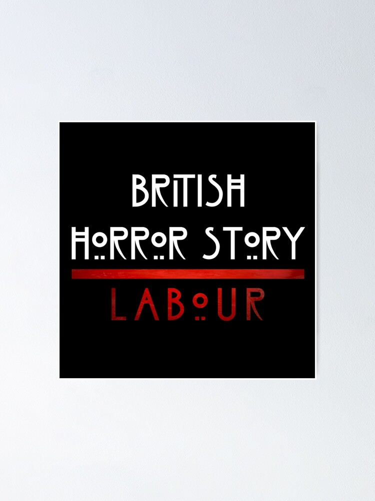 "British Horror Story: Labour" Poster for Sale by DotorEaon | Redbubble