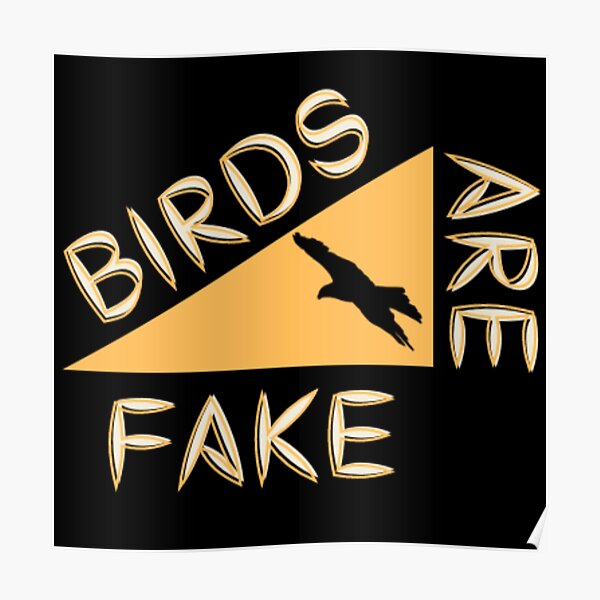 "Birds Are Fake" Poster for Sale by daBulldog | Redbubble