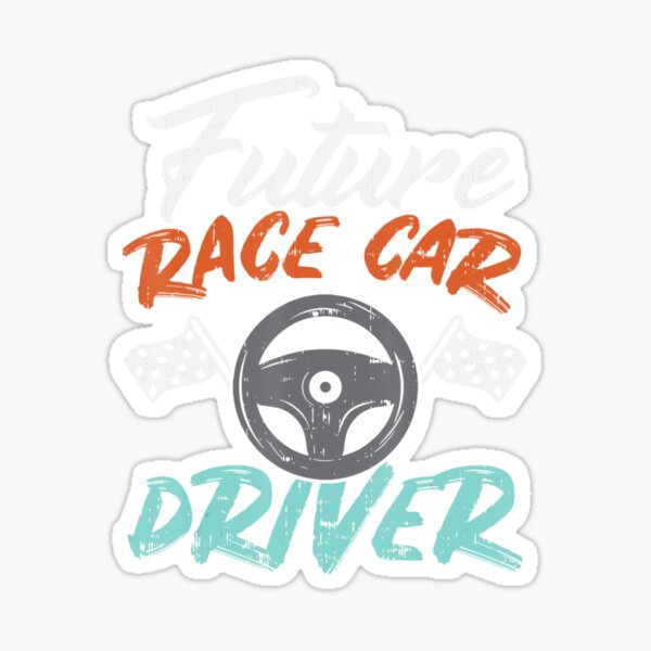 "Future Race Car Driver Cute Racing Racer Boys Girls" Sticker for Sale ...