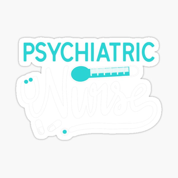 "Psychiatric Nurse Appreciation Mental Health Nursing" Sticker for Sale ...