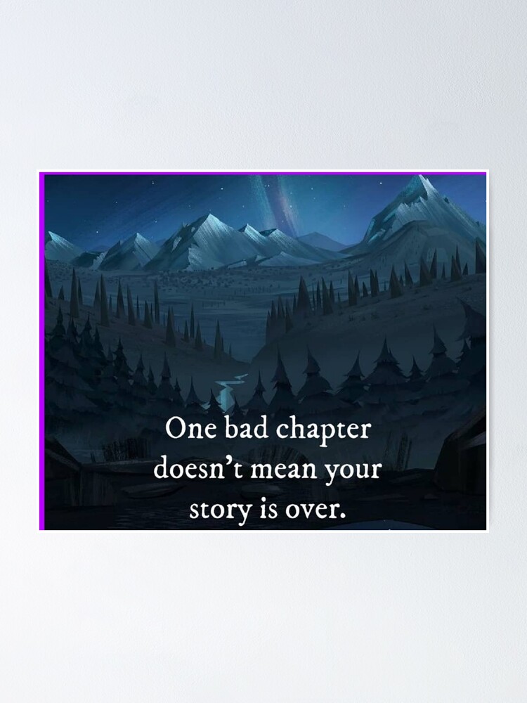 "One bad chapter doesn't mean your story is over." Poster by Shivam8423 | Redbubble