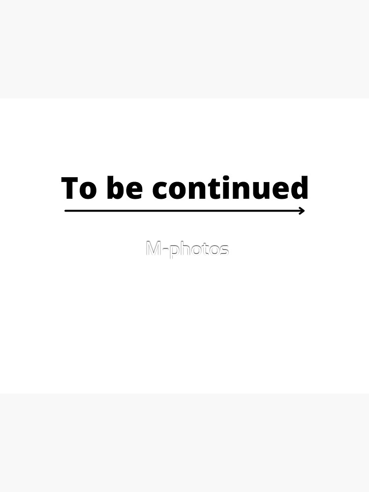 "To be continued sign" Sticker for Sale by M-photos | Redbubble
