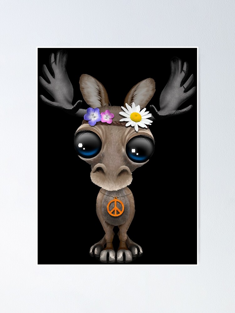 "Cute Baby Moose Hippie " Poster by Dauterman03 | Redbubble