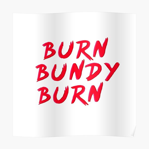 "Burn Bundy Burn - 80s Vintage Ted Bundy Design" Poster by pinkart666 ...