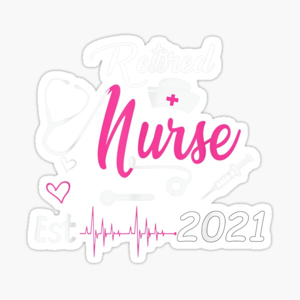 "Retired Nurse 2021 Nursing Retirement Gift Est. 2021" Sticker for Sale ...