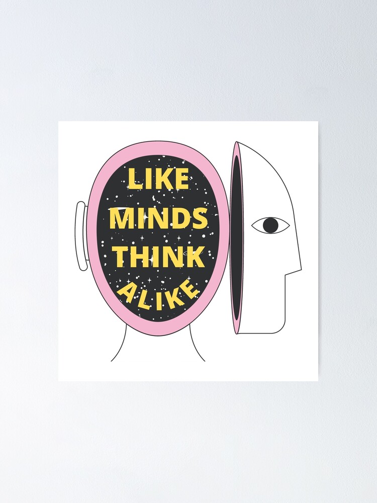 "Like Minds Think Alike" Poster for Sale by Hartics | Redbubble