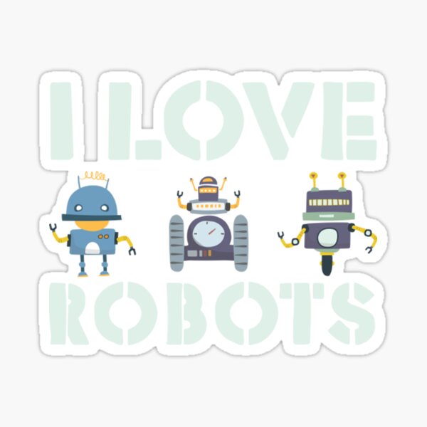 "I love robots " Sticker by VampireFreaks | Redbubble