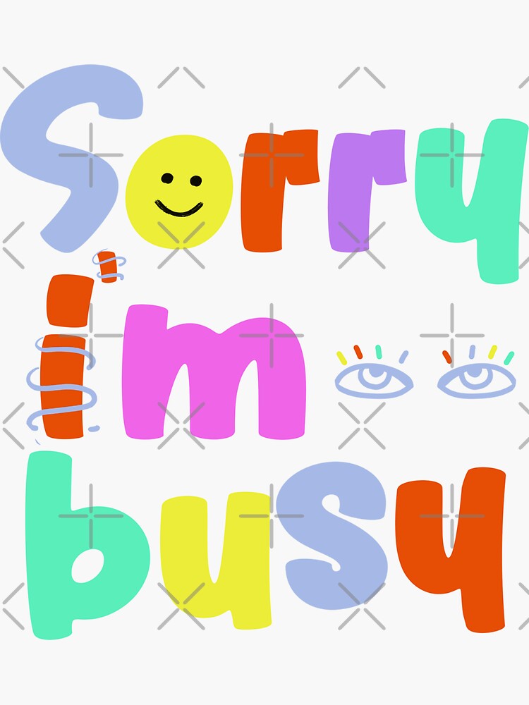 "Sorry Busy" Sticker for Sale by KookiePalette | Redbubble