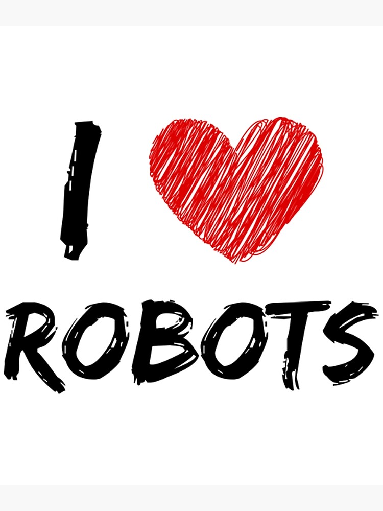 "I Love Bots " Poster by VampireFreaks | Redbubble