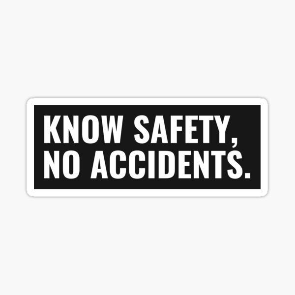 "Know Safety No Accidents" Sticker for Sale by PrintwithJStern | Redbubble