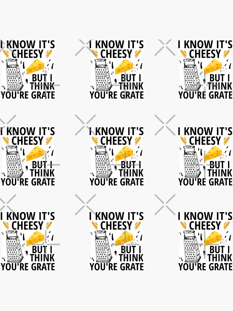 " I Know It's Cheesy But I Think You're Grate Sticker Pack " Sticker by ...