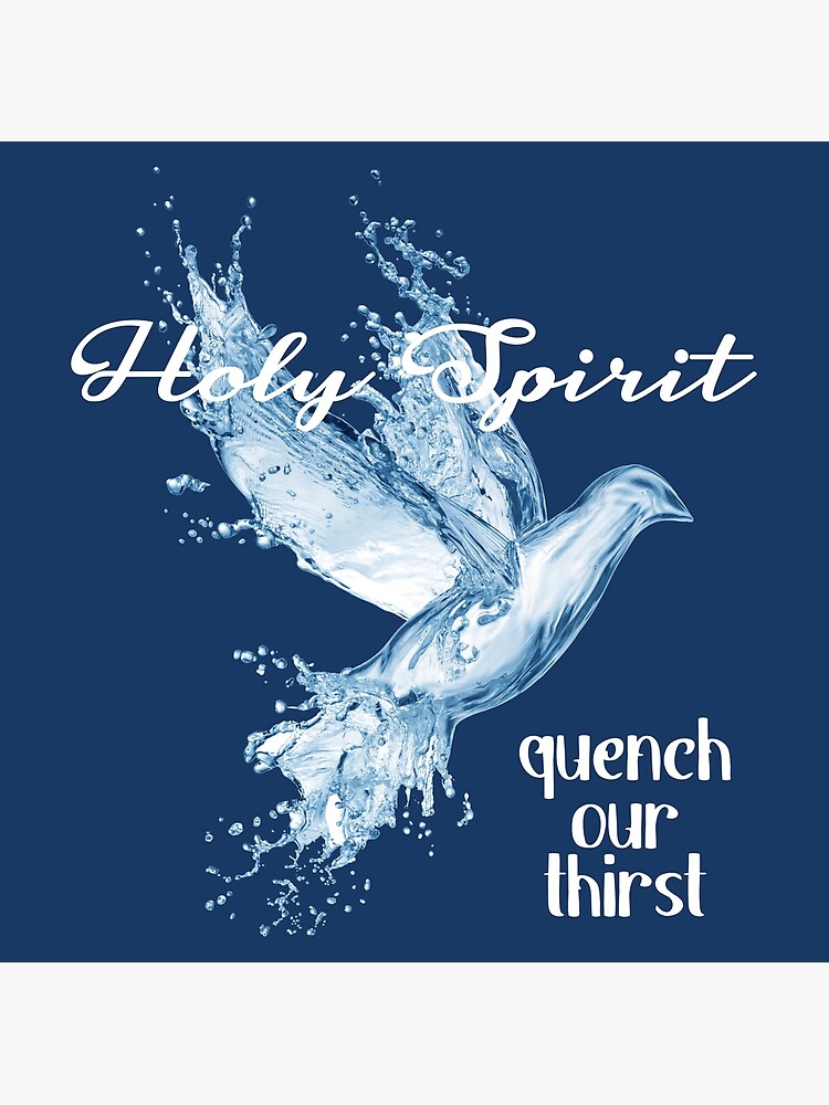 "Holy Spirit Quench Our Thirst! (on Navy)" Poster by ThePawsitives | Redbubble