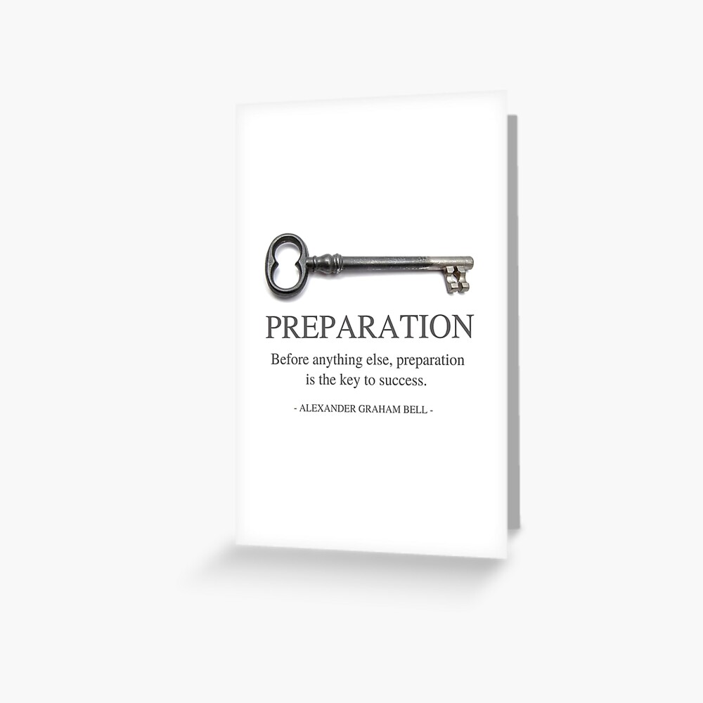 "PREPARATION - Before anything else, preparation is the key to success ...