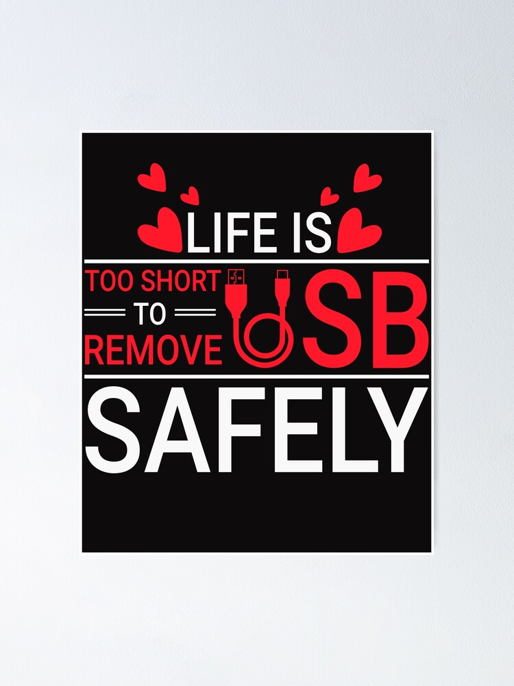 "Life is too short to remove usb safely" Poster by Alwaysmiling | Redbubble