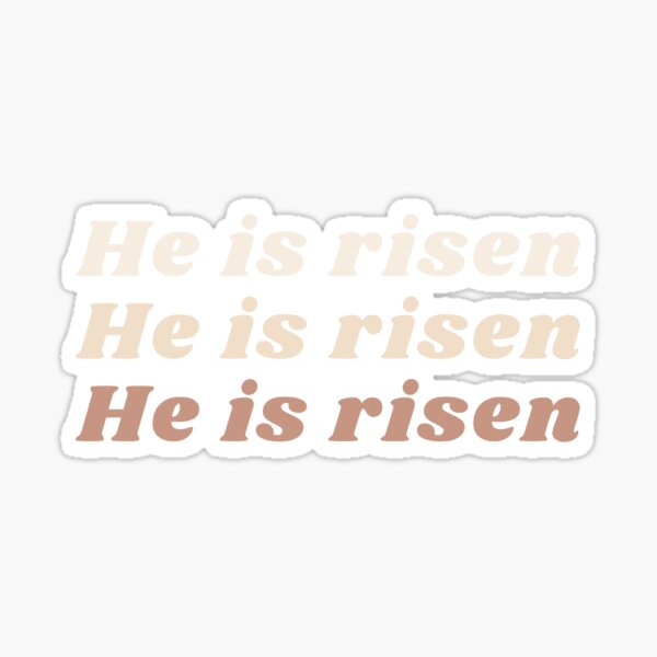 "He is risen sticker" Sticker for Sale by karis12 | Redbubble