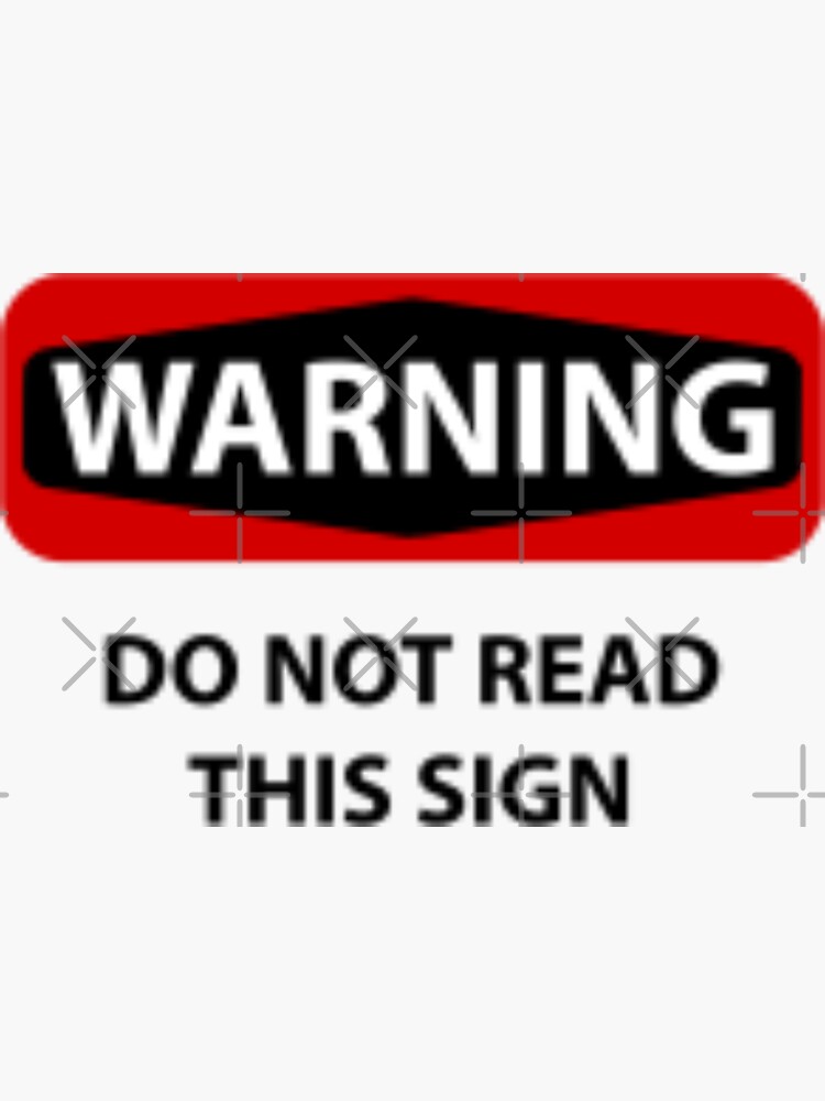 "Warning do not read this sign" Sticker for Sale by pnkpopcorn | Redbubble