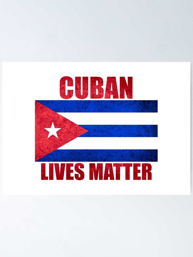 "Cuban Lives Matter Distressed Cuban Flag" Poster by Gsallicat | Redbubble