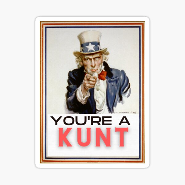 "You're A Kunt" Sticker by Flirt-Teez | Redbubble