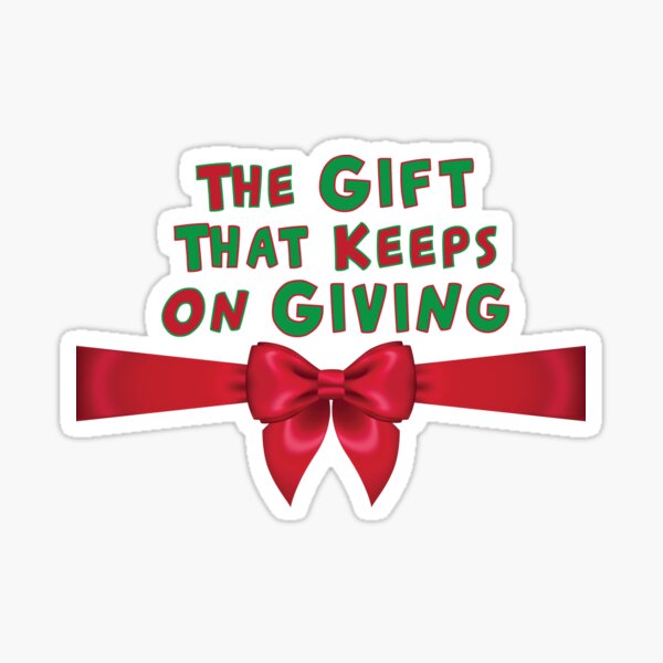 "The Gift That Keeps On Giving" Sticker by kjanedesigns | Redbubble