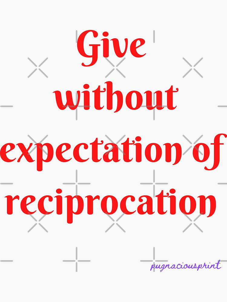 "Give without expectation of reciprocation." Sticker for Sale by ...