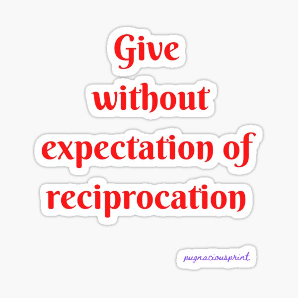 "Give without expectation of reciprocation." Sticker for Sale by ...
