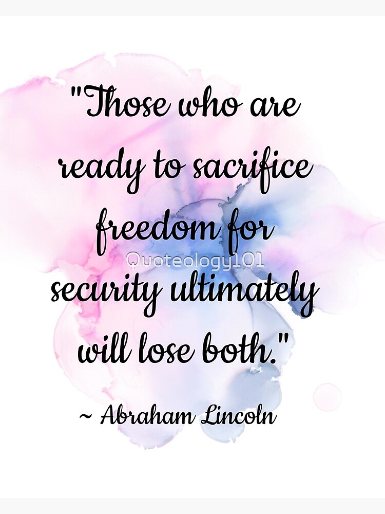 "Those who are ready to sacrifice freedom for security ultimately will ...