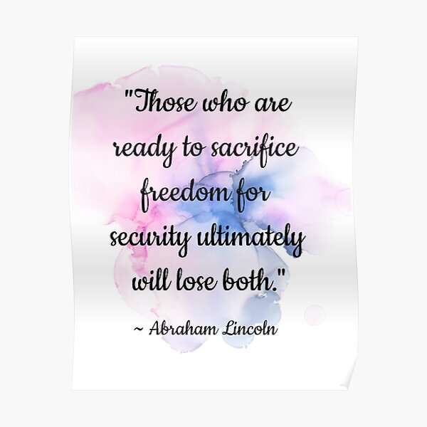 "Those who are ready to sacrifice freedom for security ultimately will ...