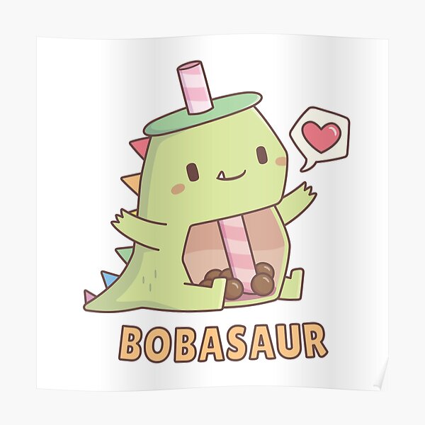 "Cute Little Bobasaur Boba Dinosaur" Poster by rustydoodle | Redbubble