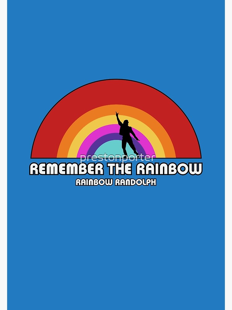"Remembering Rainbow Randolph" Poster by prestonporter | Redbubble