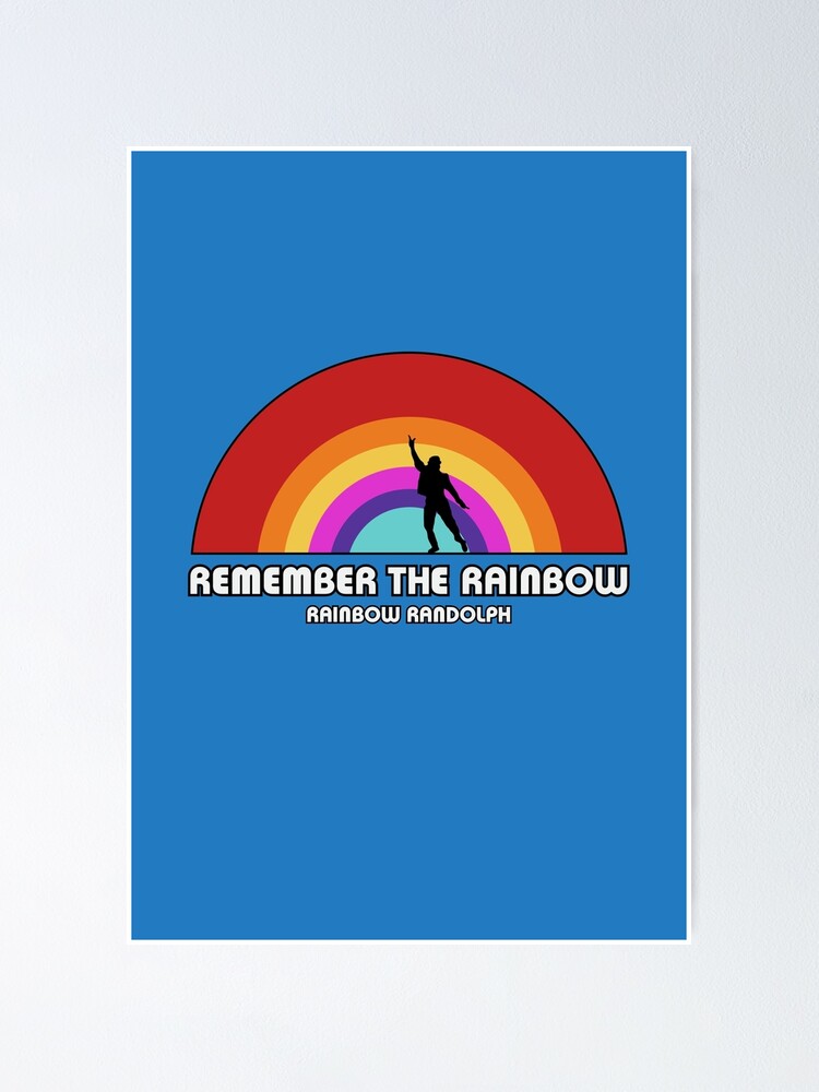 "Remembering Rainbow Randolph" Poster by prestonporter | Redbubble