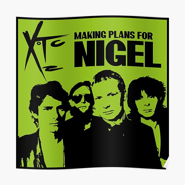 "XTC - Making Plans for Nigel" Poster by Jools-57 | Redbubble