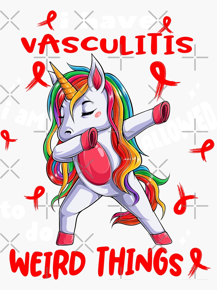 "Vasculitis Awareness Funny I have Vasculitis i'm allowed to do Weird ...