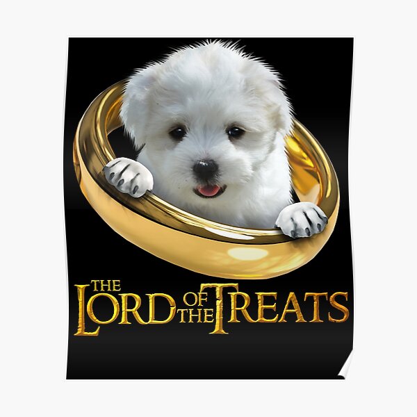 "Lord of the Treats - Funny white Maltese puppy" Poster for Sale by ...