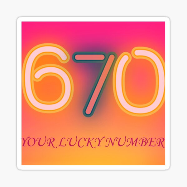 "670 your lucky number image for redbubble site." Sticker for Sale by ...