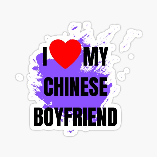 "Chinese BF, I Love My Chinese Boyfriend " Sticker for Sale by ...