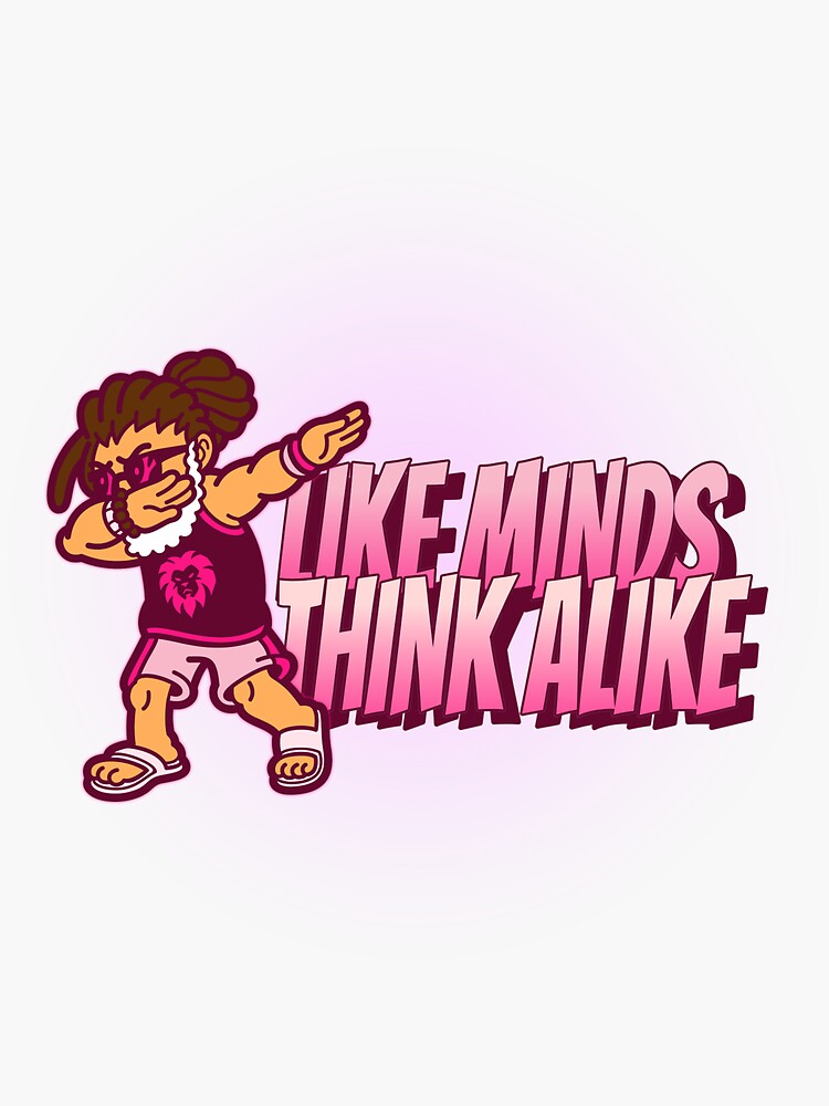 "Like Minds Think Alike " Sticker for Sale by jtancrum61 | Redbubble