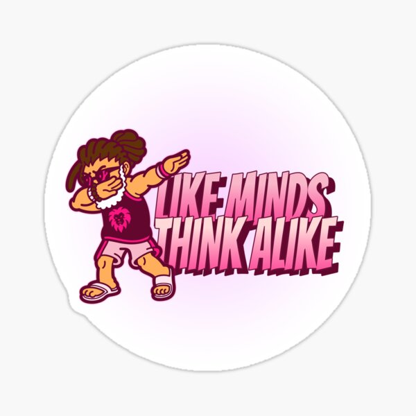 "Like Minds Think Alike " Sticker for Sale by jtancrum61 | Redbubble