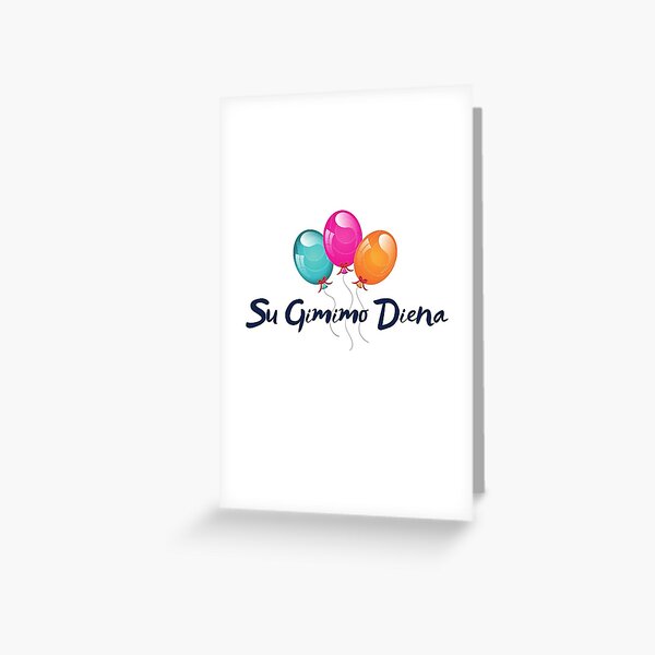 "Happy Birthday in Lithuanian - Su gimimo diena" Greeting Card for Sale ...