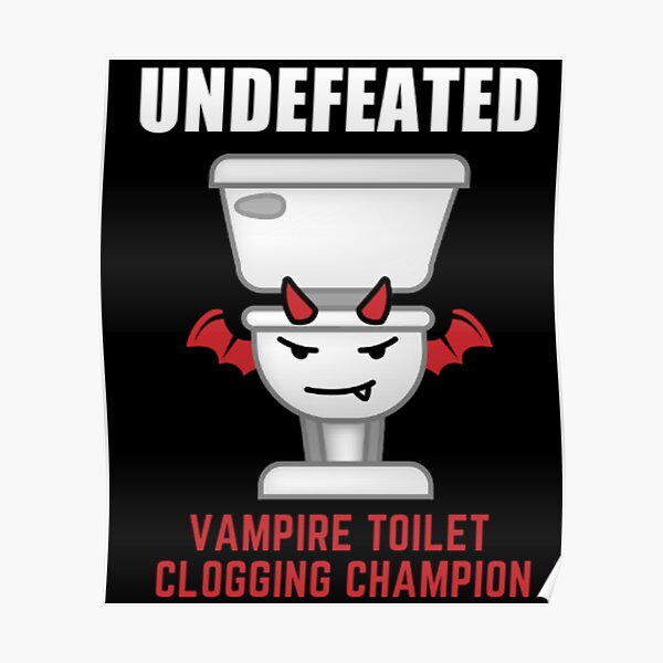 "Undefeated Vampire Toilet Clogging Champion" Poster by larspat | Redbubble