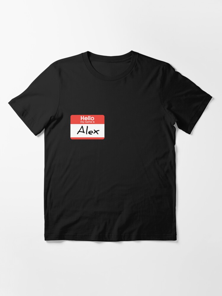 "Hello my name is Alex" T-shirt for Sale by coasthouse | Redbubble ...