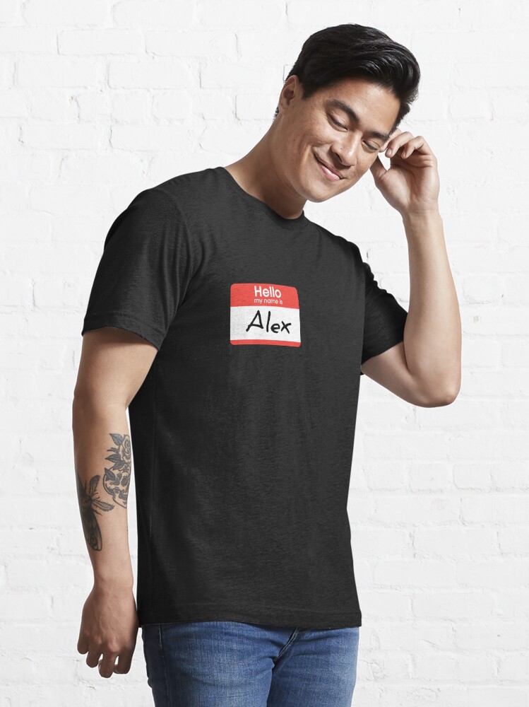 "Hello my name is Alex" T-shirt for Sale by coasthouse | Redbubble ...