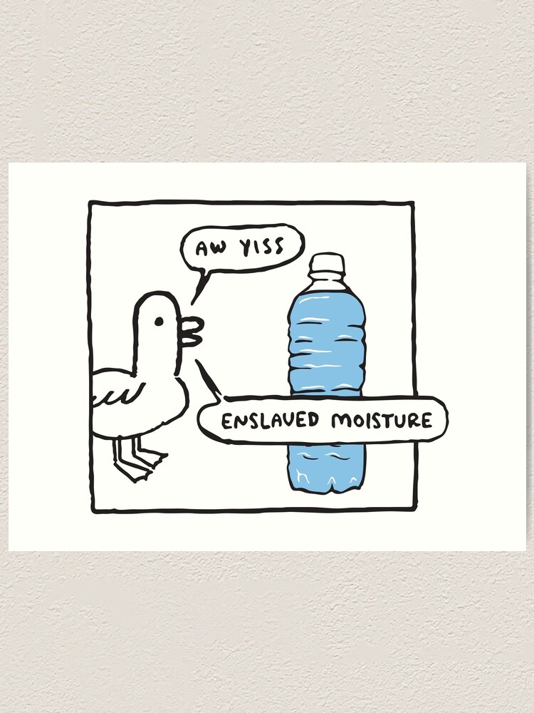 "Aw Yiss Enslaved Moisture - Meme" Art Print by sticker-stacker | Redbubble
