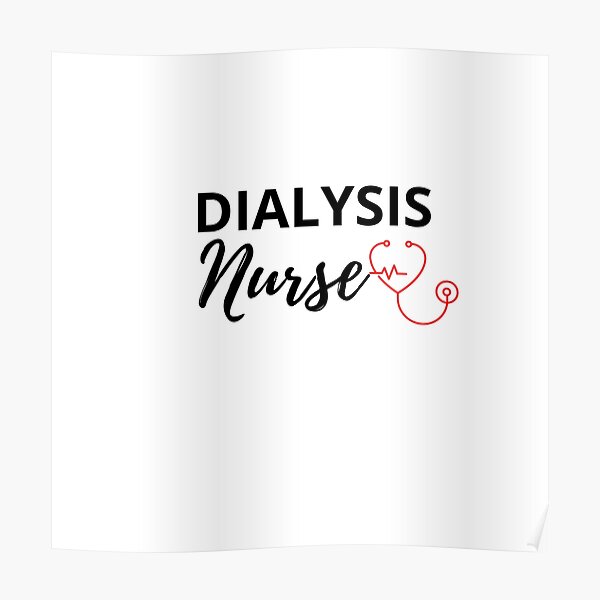 Dialysis Nurse Posters | Redbubble