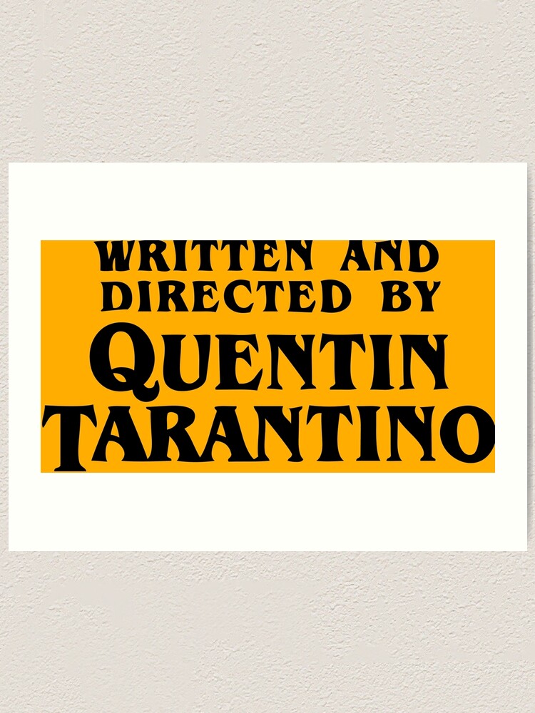 "Written and directed by Quentin Tarantino" Art Print by ...